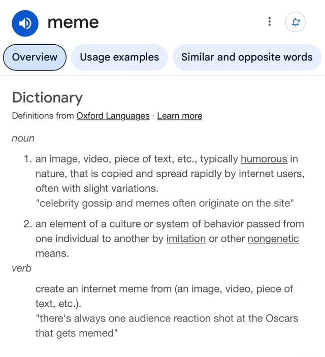 Meme Usage examples Similar and opposite words Dictionary Definitions ...