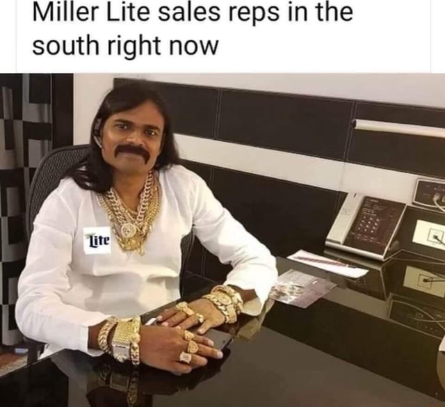Miller Lite sales reps in the south right now - iFunny