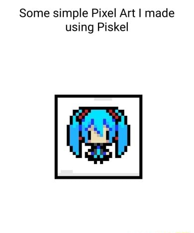 Some simple Pixel Art I made using Piskel - iFunny