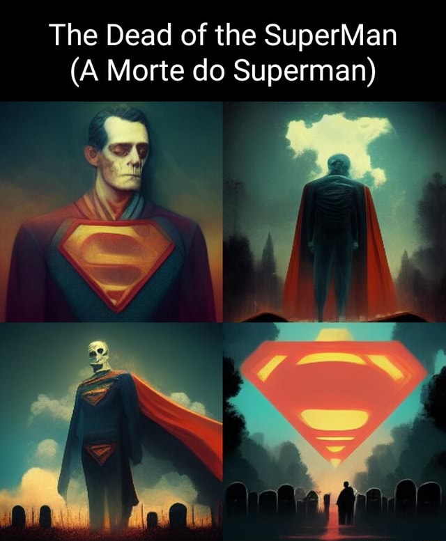 The Dead of the SuperMan (A Morte do Superman) - iFunny Brazil