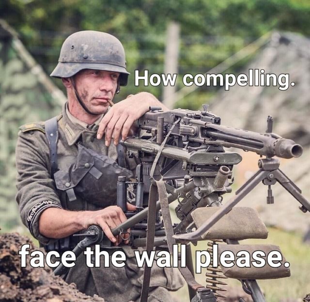 How compelling. face the wall please. - iFunny