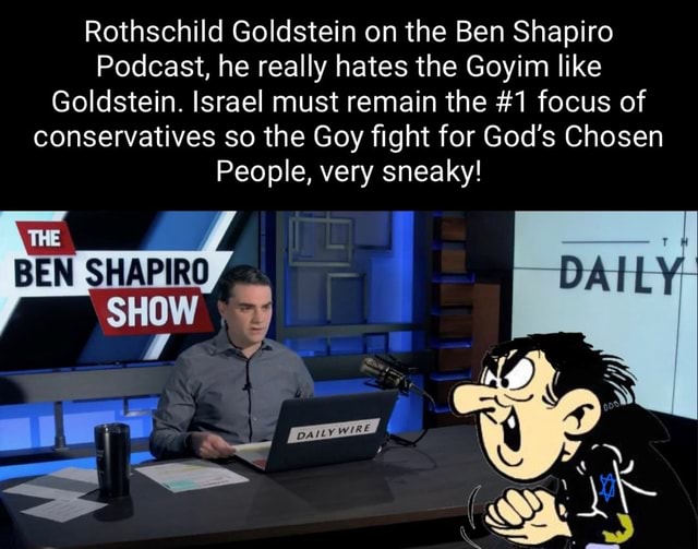 Rothschild Goldstein on the Ben Shapiro Podcast, he really hates the ...