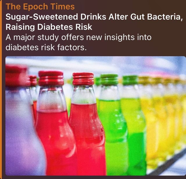 The Epoch Times Sugar-Sweetened Drinks Alter Gut Bacteria, Raising ...