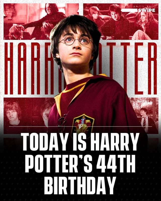 44 years ago, on 31st July 1980, The Boy Who Lived, The Chosen One ...