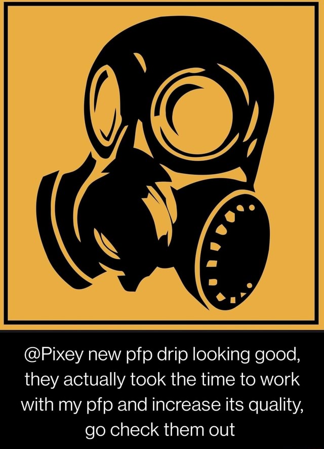 @Pixey new pfp drip looking good, they actually took the time to work ...
