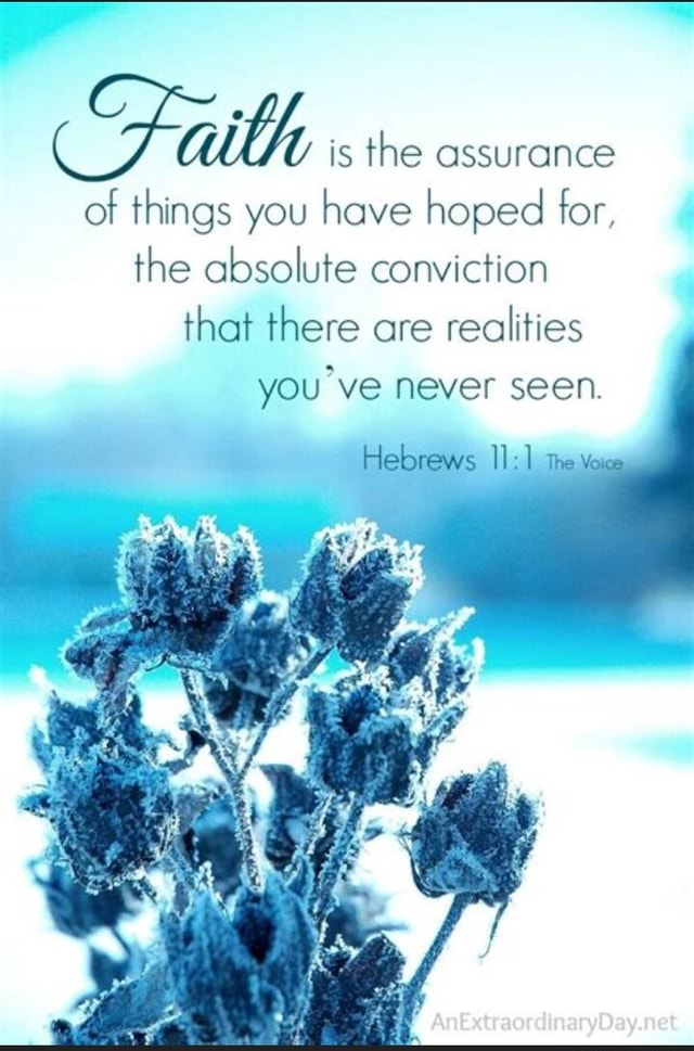 Faith is the assurance of things you have hoped for, the absolute ...