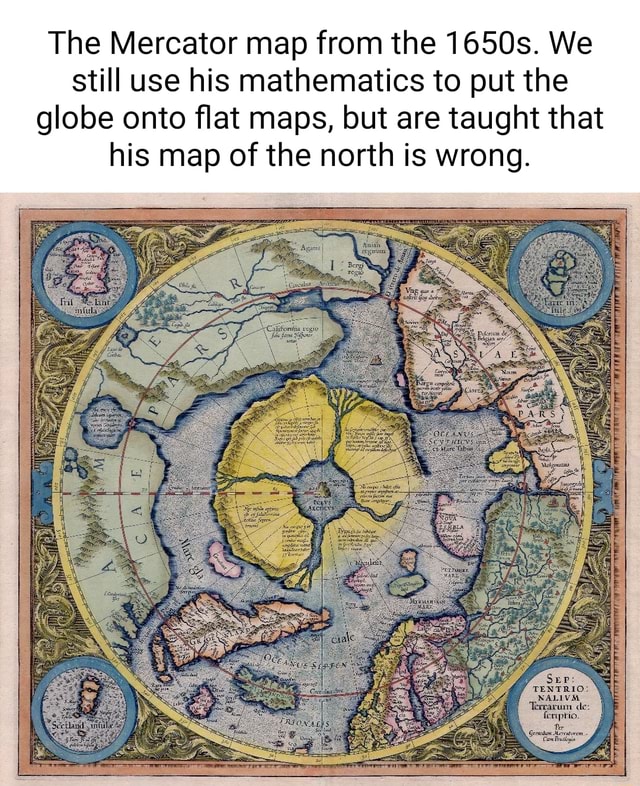 The Mercator map from the 1650s. We still use his mathematics to put ...