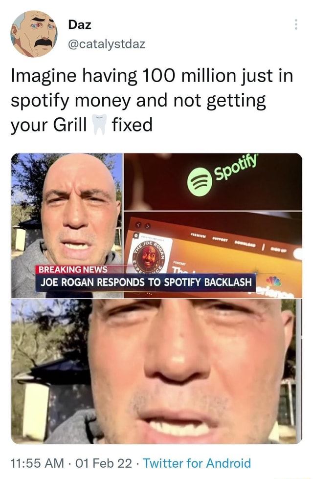 Daz @catalystdaz Imagine having 100 million just in spotify money and ...