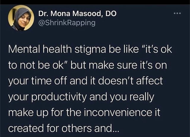 Dr. Mona Masood, DO Mental health stigma be like "it's ok to not be ok ...
