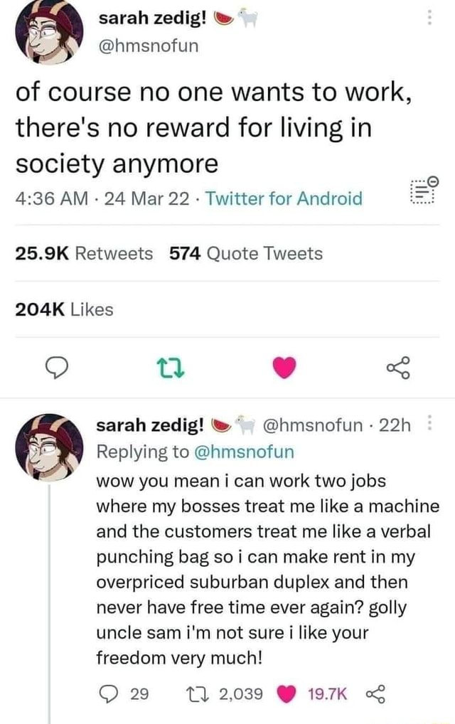 Sara @hmsnofun of course no one wants to work, there's no reward for ...