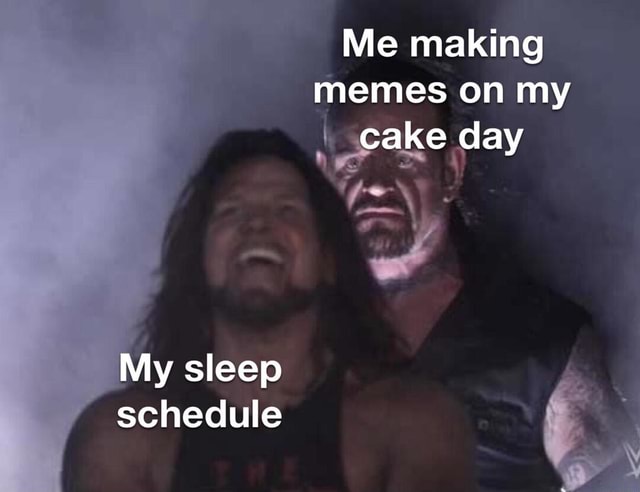 Me making memes on my schedule - iFunny
