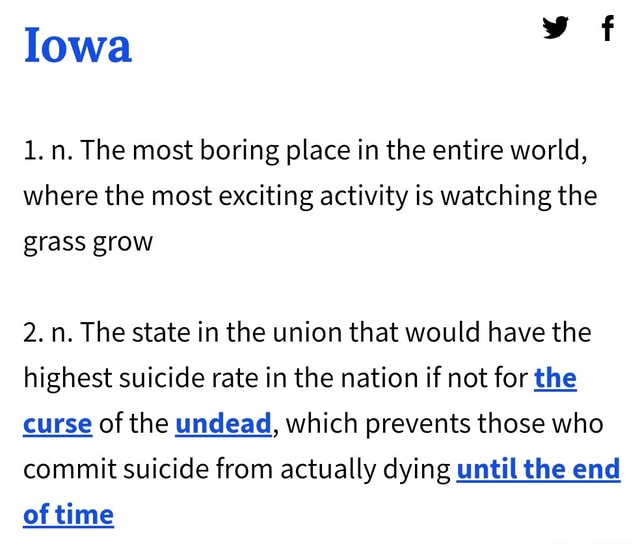 Iowa 1. n. The most boring place in the entire world, where the most ...