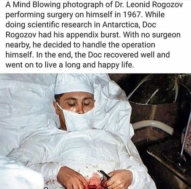 A Mind Blowing photograph of Dr. Leonid Rogozov performing surgery on ...