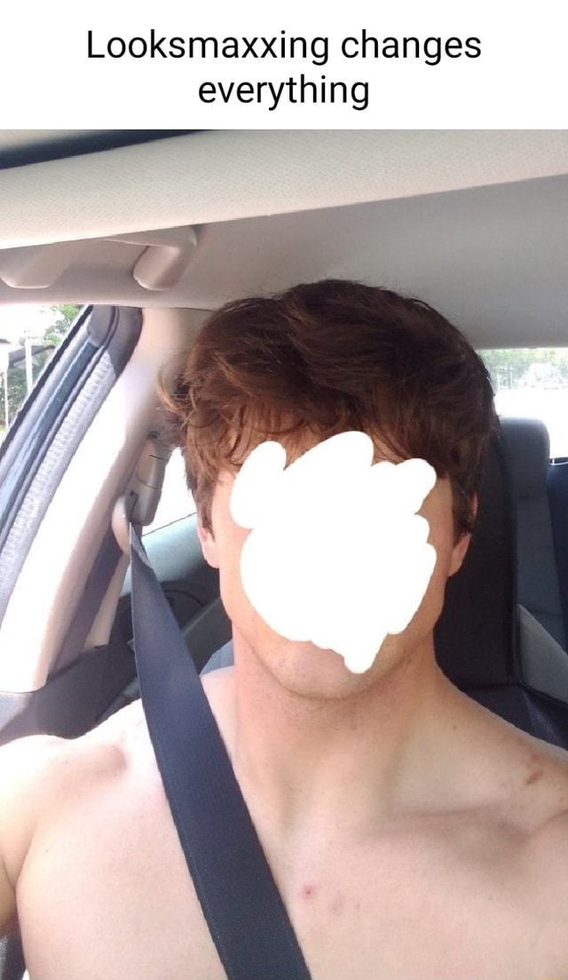 Looksmaxxing changes everything - iFunny