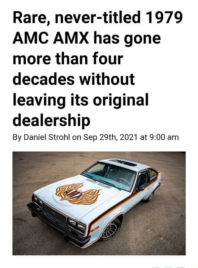 Rare, never-titled 1979 AMC AMX has gone more than four decades without ...