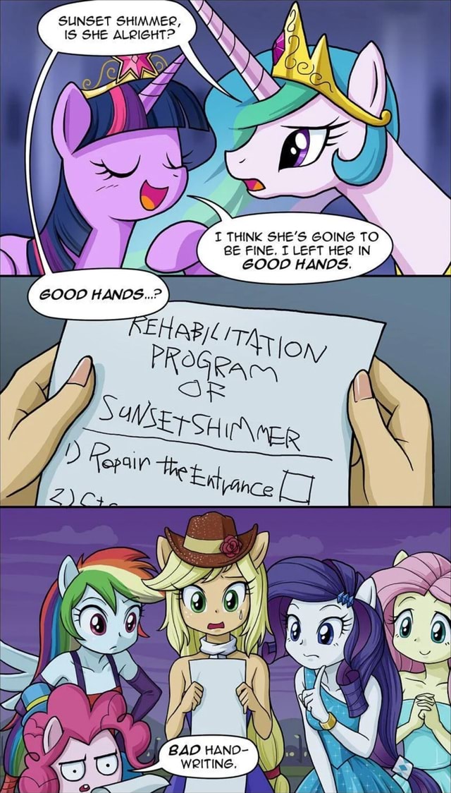 SUNSET SHIMMER, IS SHE ALRIGHT? I THINK SHE'S GOING TO GE FINE. I LEFT ...
