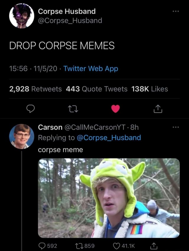 Corpse Husband @Corpse_Husband DROP CORPSE MEMES ty Carson ...