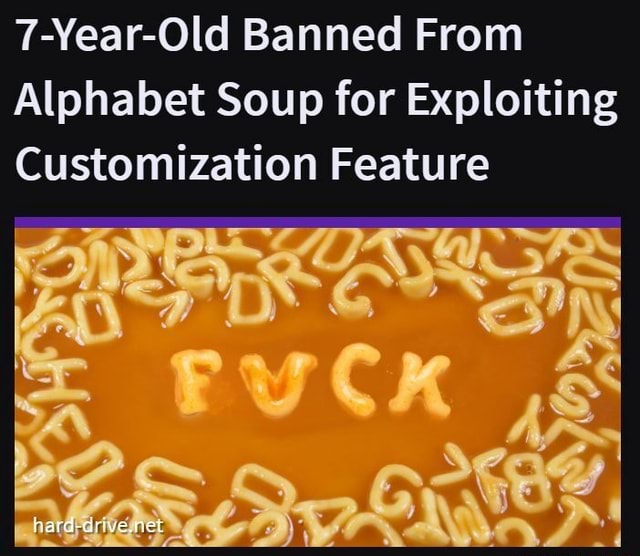 7-Year-Old Banned From Alphabet Soup for Exploiting Customization ...