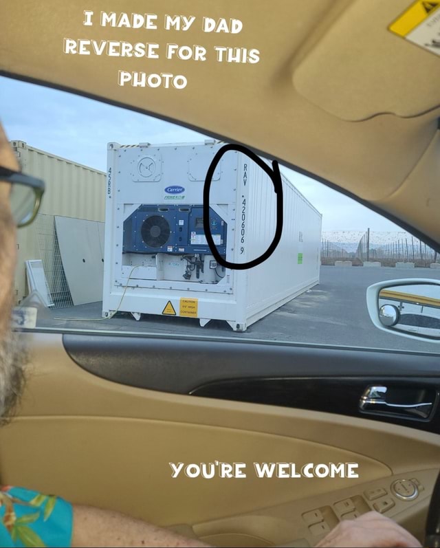 I MADE MY DAD REVERSE FOR THIS PHOTO YOURE WELCOME - iFunny