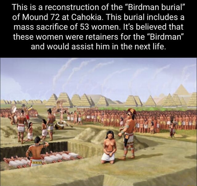 This is a reconstruction of the "Birdman burial" of Mound 72 at Cahokia ...