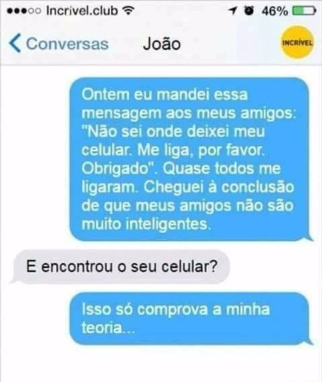 Incrivel.club Conversas João Ontem eu mandei essa mensagem aos meus ...