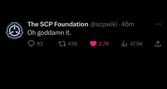 Oh goddamn it. The SCP Foundation @scpwiki-46m 93 439 47.5K - iFunny