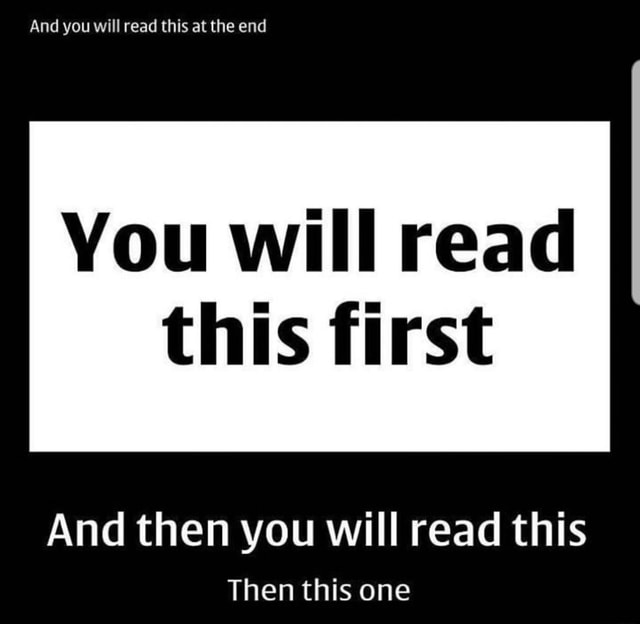 Vou will read this first And then you will read this Then this one - iFunny
