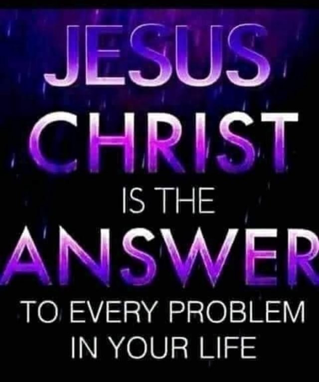 JESUS CHRIST iS THE ANSWER TO EVERY PROBLEM IN YOUR LIFE - America’s ...
