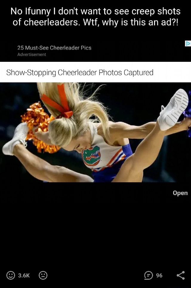 No Ifunny I Dont Want To See Creep Shots Of Cheerleaders Wtf Why Is
