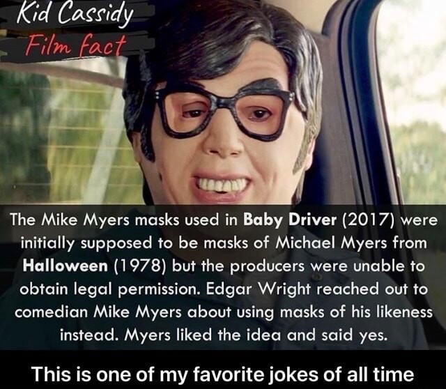 _ Kid Cassidy back The Mike Myers masks used in Baby Driver (2017) were ...