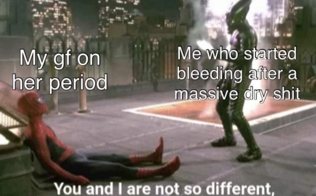 My: om who' sharted bleeding after a od massive Shit You and I are not ...