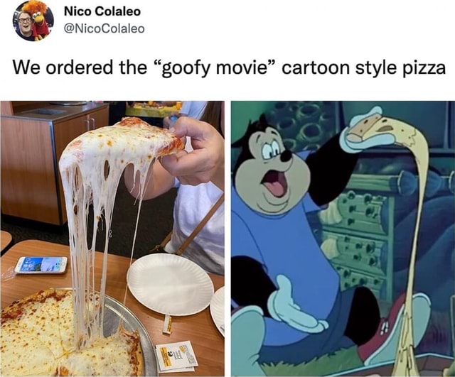 We ordered the "goofy movie" cartoon style pizza - iFunny
