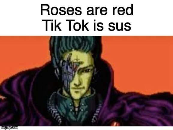 Roses are red Tik Tok is sus - iFunny