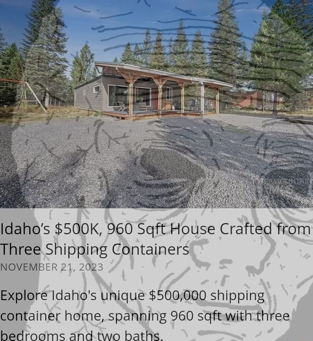 Idaho's $500K, 960 Sqft House Crafted from Three Shipping Containers ...