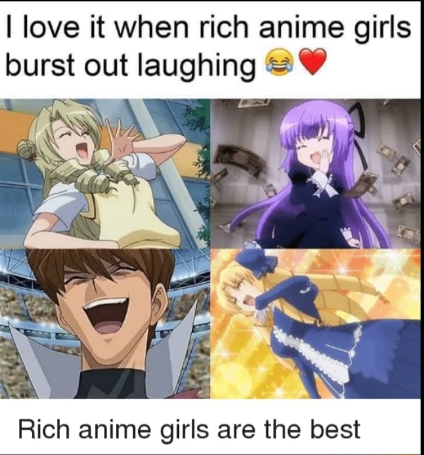 I love it when rich anime girls Rich anime girls are the best - iFunny