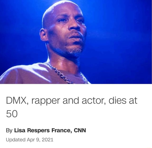 DMX, rapper and actor, dies at 50 By Lisa Respers France, CNN Updated ...