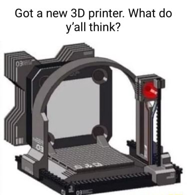Got a new printer. What do y'all think? - iFunny