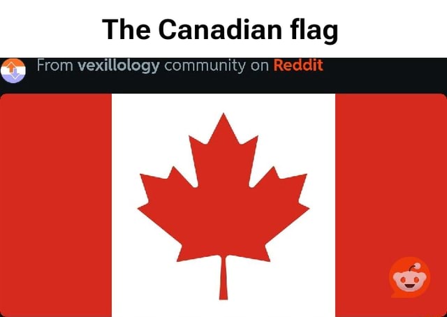 The Canadian flag From vexillology community on Reddit - iFunny