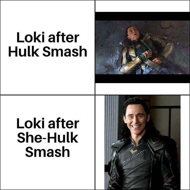 Loki after Hulk Smash Loki after She-Hulk Smash - iFunny