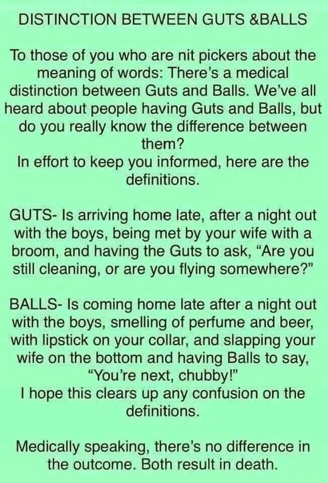 DISTINCTION BETWEEN GUTS &BALLS To those of you who are nit pickers ...