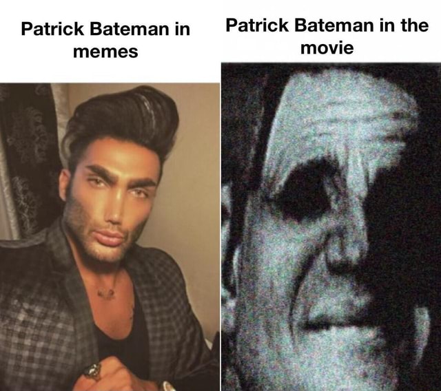 Patrick Bateman in Patrick Bateman in the memes movie of - iFunny