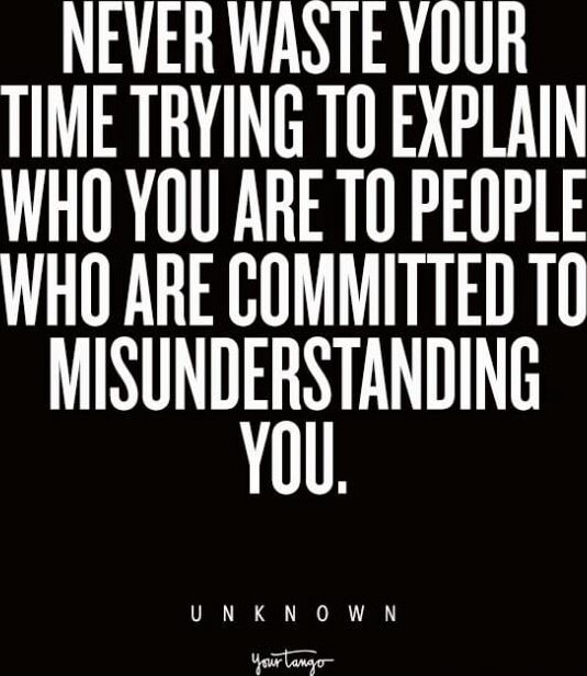 NEVER WASTE YOUR TIME TRYING EXPLAIN WHO YOU ARE PEOPLE SS WHO ARE ...