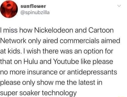 @spinubzilla I miss how Nickelodeon and Cartoon Network only aired ...