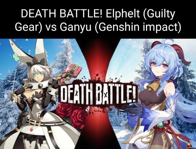 DEATH BATTLE! Elphelt (Guilty Gear) vs Ganyu (Genshin impact) - iFunny