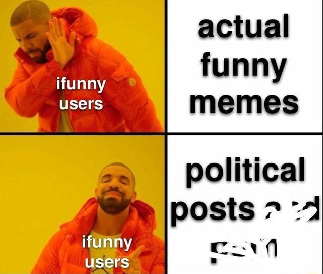 \ actual funny users memes I political posts iftunny users - iFunny