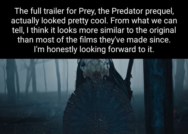 The full trailer for Prey, the Predator prequel, actually looked pretty ...