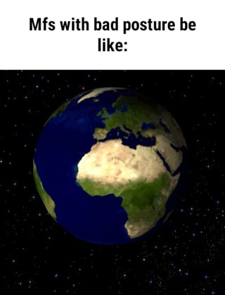 Posture memes. Best Collection of funny posture pictures on iFunny