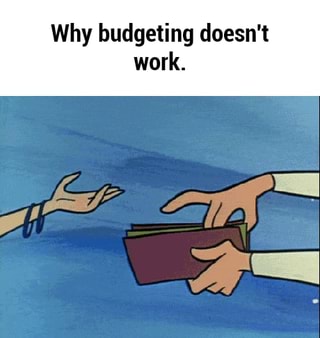 Budgeting memes. Best Collection of funny budgeting pictures on iFunny