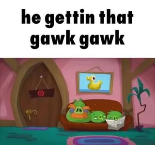 Gawk memes. Best Collection of funny gawk pictures on iFunny