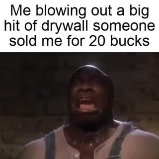 Drywall memes. Best Collection of funny drywall pictures on iFunny
